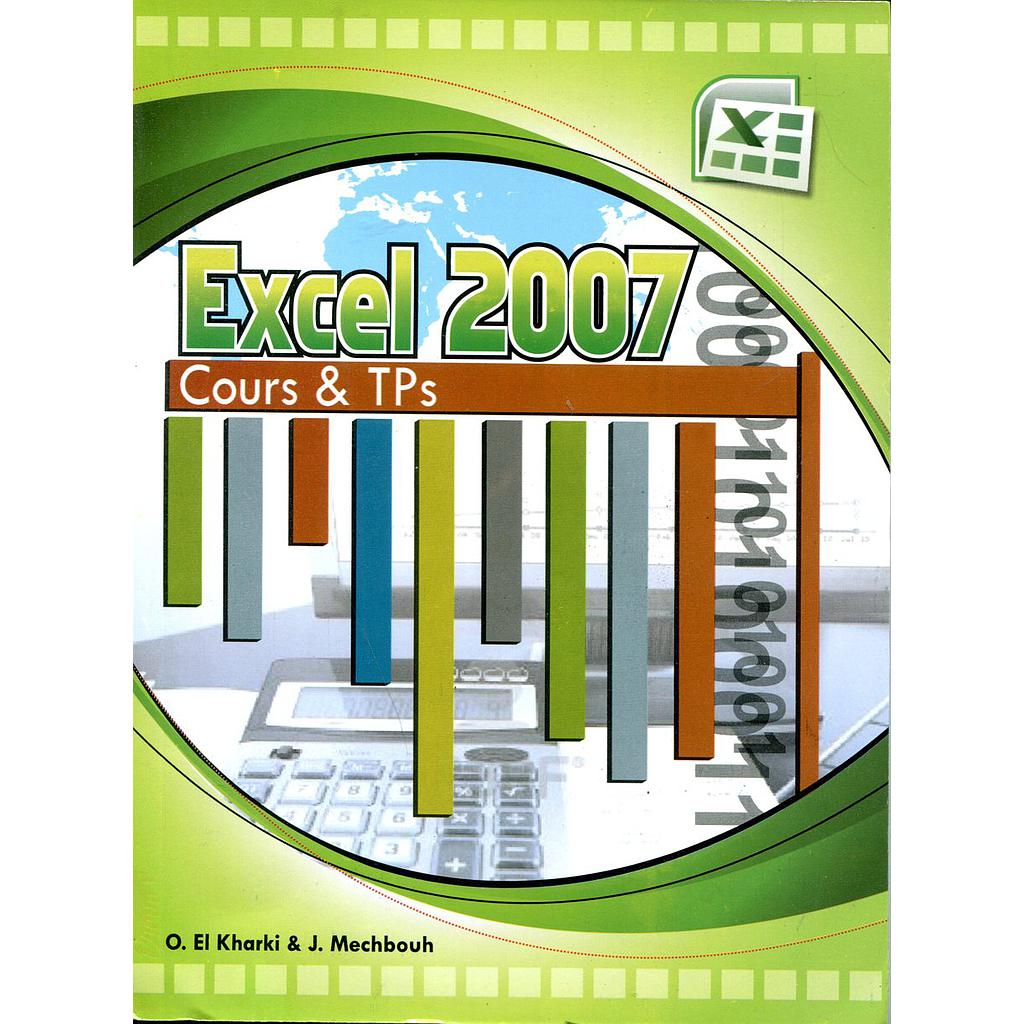 Excel 2007 Cours & TPs + cd | ALMOUGGAR.COM