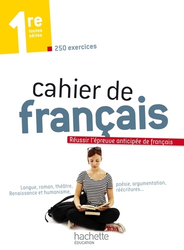 Cahier de français 1re toutes séries - Réussir l'épreuve anticipée de ...