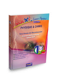 Maxi Physique et Chimie 1Bac Sciences Maths Biof exercices | ALMOUGGAR.COM