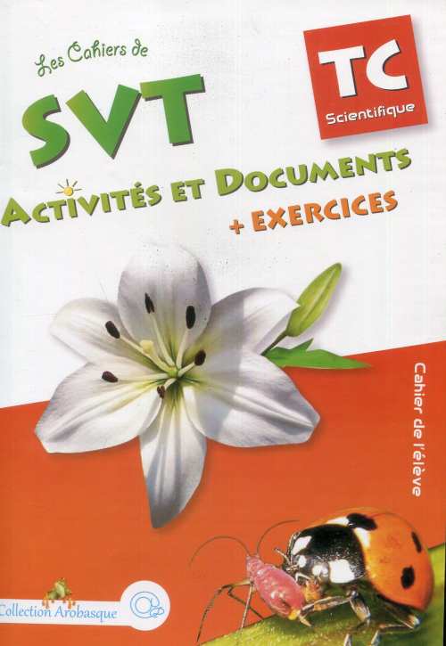 Arobasque : Les Cahiers de SVT Activités et Documents TC Sc + exercices ...