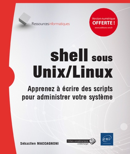 Shell sous Unix/Linux - Apprenez à écrire des scripts pour administrer ...
