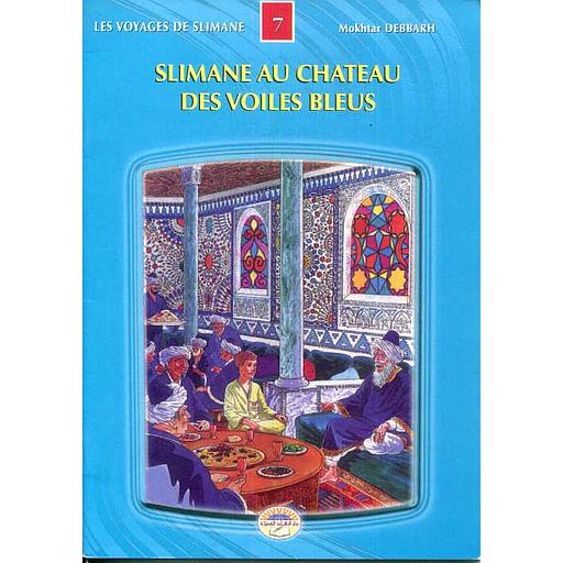 Les Voyages de Slimane Tome 7 - Slimane au château des Voiles Bleus ...