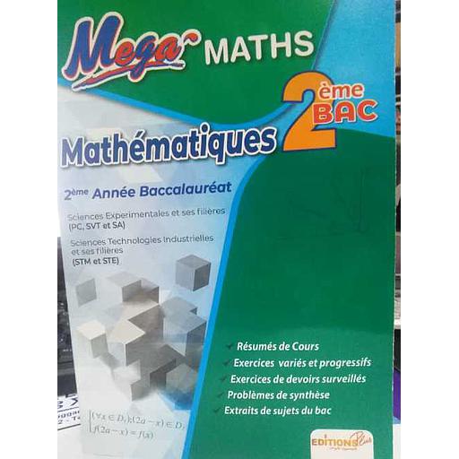Mega Maths 2Bac Sc ExpPC/SVT et SA .sciences tech industrielles/STM/STE ...