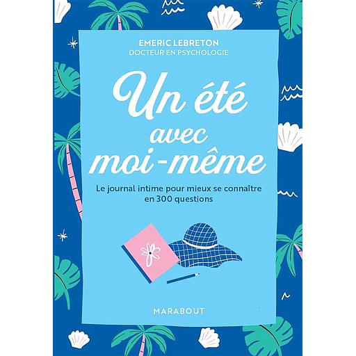 Un été avec moi-même - Le journal intime pour mieux se connaître en 300 questions | ALMOUGGAR.COM