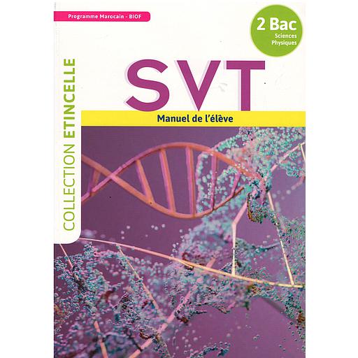 Collection Etincelle SVT Manuel de l'élève 2Bac Sciences Physique-Biof ...