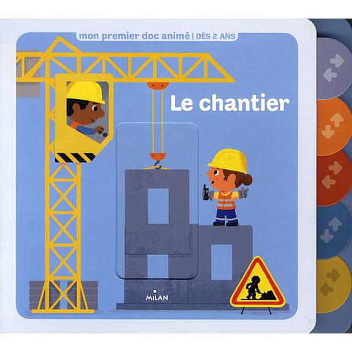 Mon premier doc animé / Dès 2 Ans : Le chantier | ALMOUGGAR.COM
