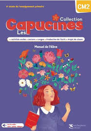 Les Capucines CM2 : Manuel de l’élève + Cahiers des activités ...